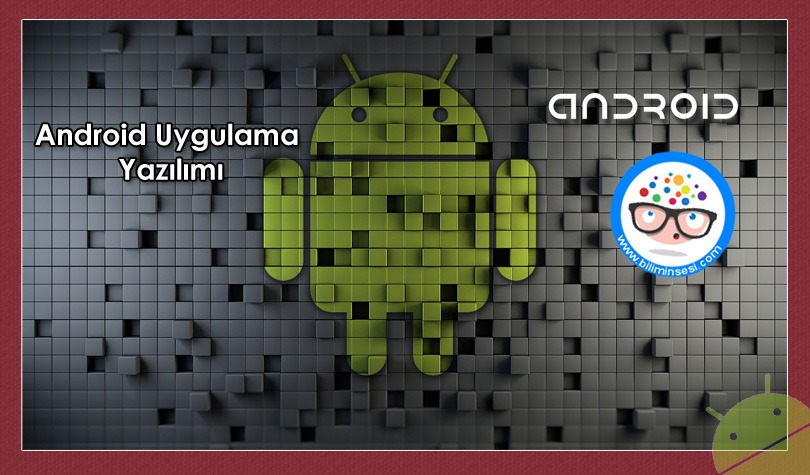 Android Uygulama Yazılımı – BiliminSesi | Sağlık ve Teknoloji